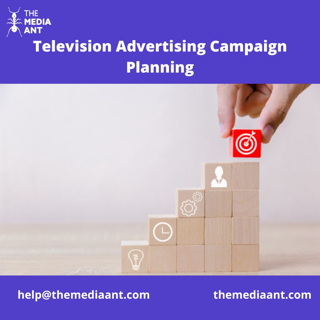 Television Advertising Campaign Planning - The Media Ant