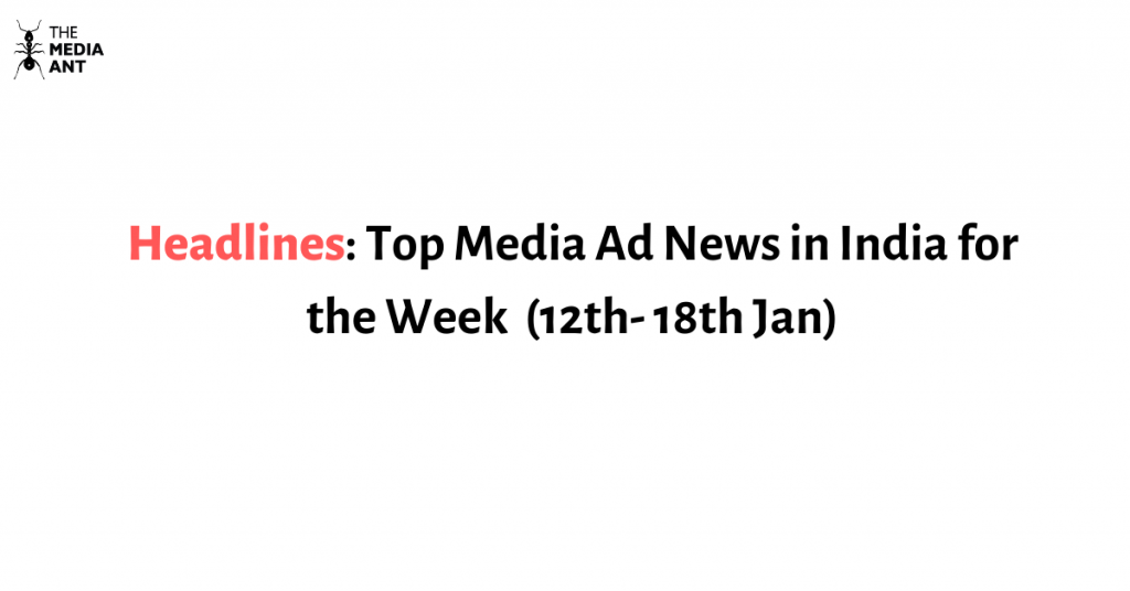 Headlines: Top Media Ad News in India for the Week (12th- 18th Jan ...