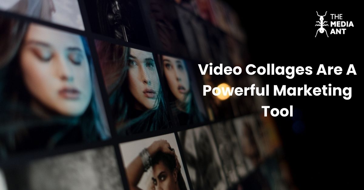 Video Collages Are A Powerful Marketing Tool