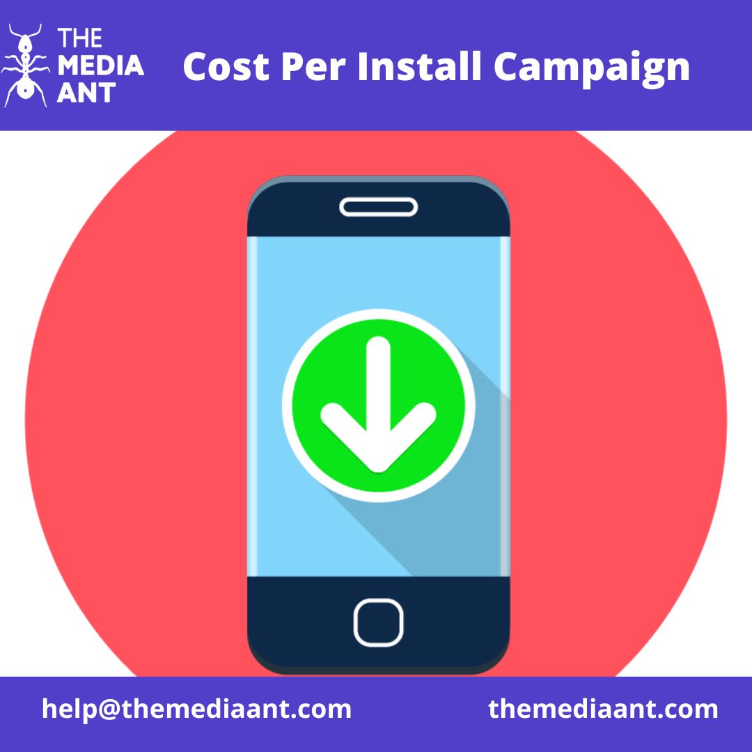 Cost Per Install Campaign : Best For Driving App Installs - The Media Ant