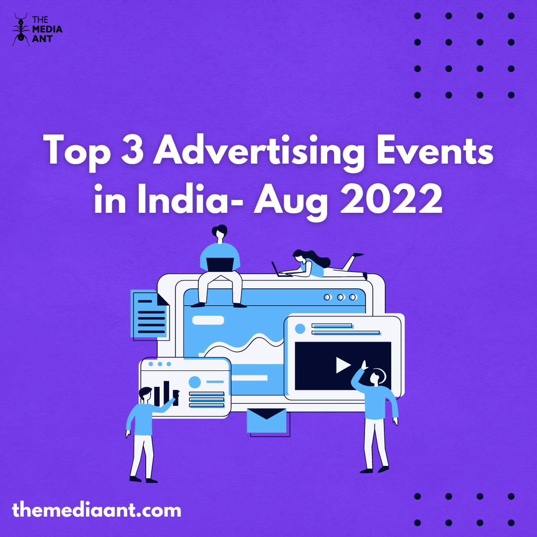 Top 3 Advertising Events in India in August 2022 - The Media Ant