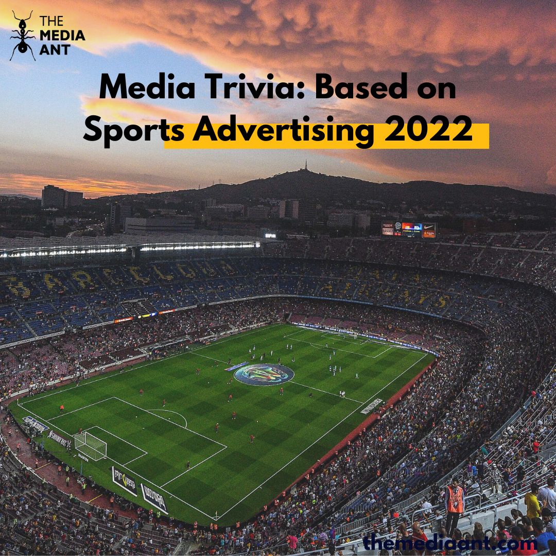Media Trivia- Based on Sports Advertising 2022 - The Media Ant