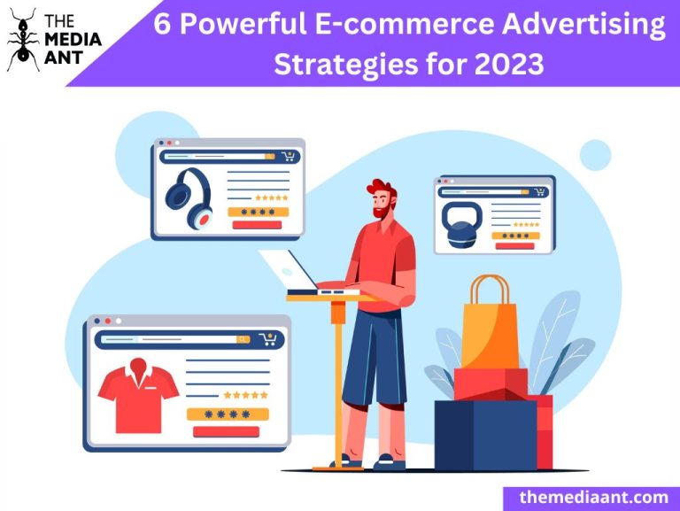 6 Powerful E-commerce Advertising Strategies for 2023
