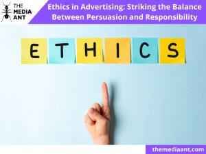 Ethics in Advertising - It's importance and effectiveness