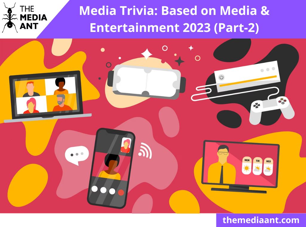 Media Trivia: Based on Media and Entertainment 2023