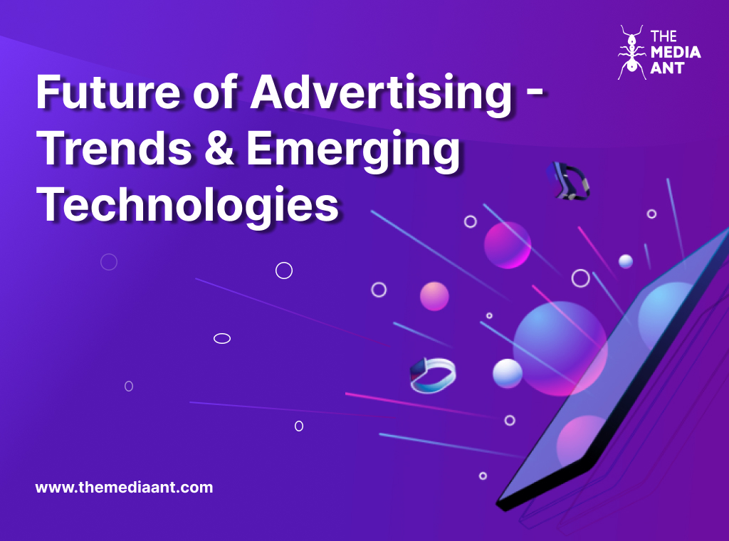 Future of Advertising - Trends & Emerging Technologies