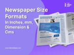 Newspaper Size Formats in Inches, mm, Dimension & Cms
