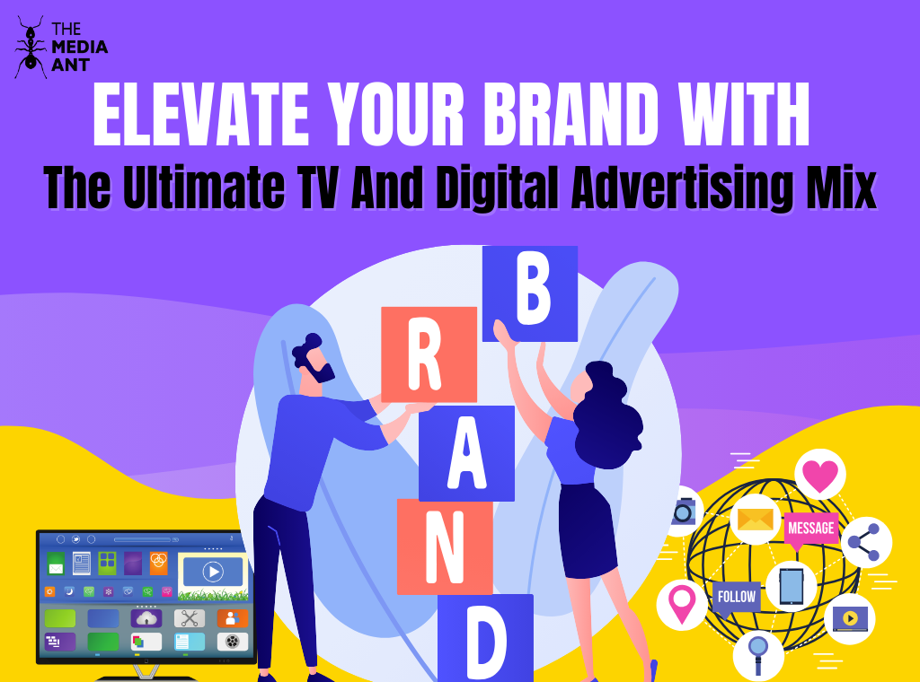Elevate Your Brand with the Ultimate TV and Digital Advertising Mix