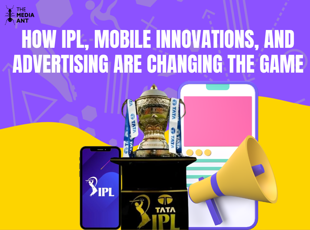 How IPL, Mobile Innovations, and Advertising Are Changing the Game