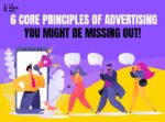 6 Core Principles of Advertising you Might be Missing Out!