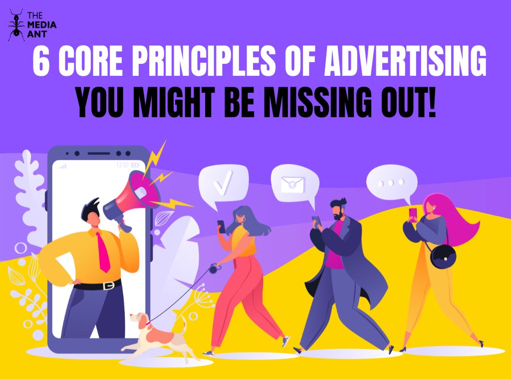 6 Core Principles of Advertising you Might be Missing Out!
