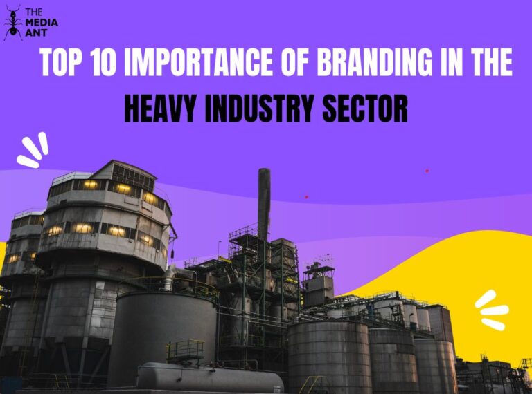 Top 10 Importance of Branding in the Heavy Industry Sector
