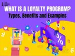 What Is a Loyalty Program? Types, Benefits and Examples