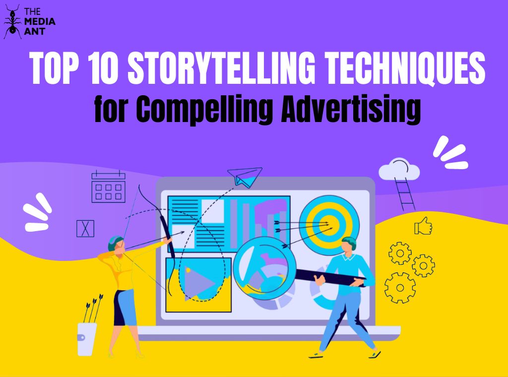 Top 10 Storytelling Techniques for Compelling Advertising - The Media Ant