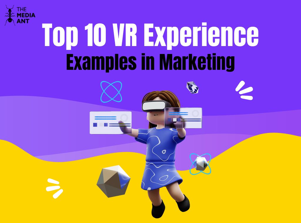 Top 10 Virtual Reality Experience Examples in Marketing