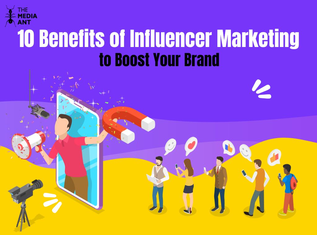 10 Benefits of Influencer Marketing to Boost Your Brand