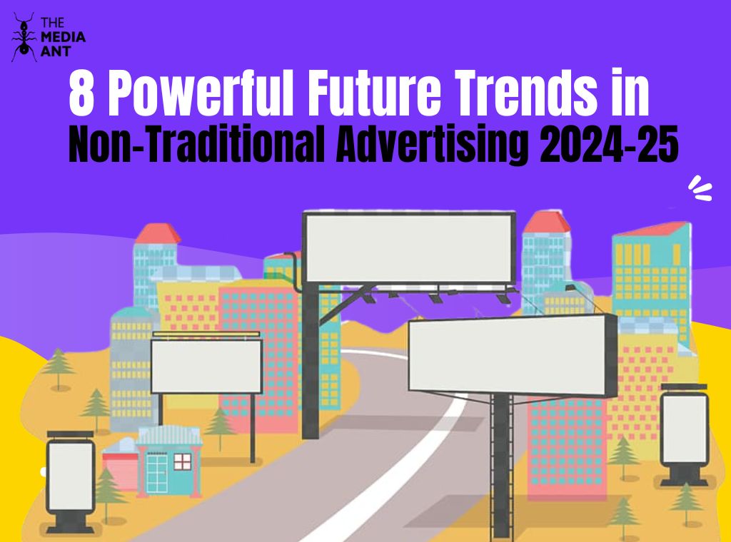 8 Powerful Future Trends in Non-Traditional Advertising 2024-25