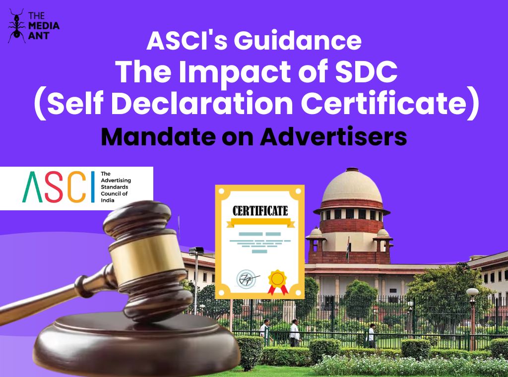 ASCI's Guidance : The Impact of SDC (Self Declaration Certificate) Mandate on Advertisers